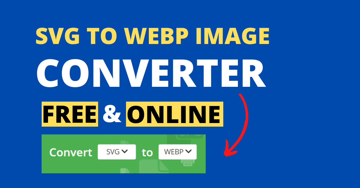 10 Online SVG to WEBP Image Converters - FREE Tools